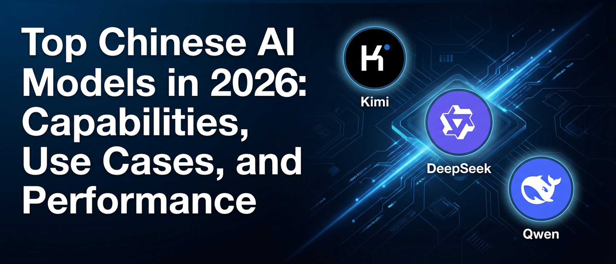 Top Chinese AI Models in 2026: Capabilities, Use Cases, and Performance ...